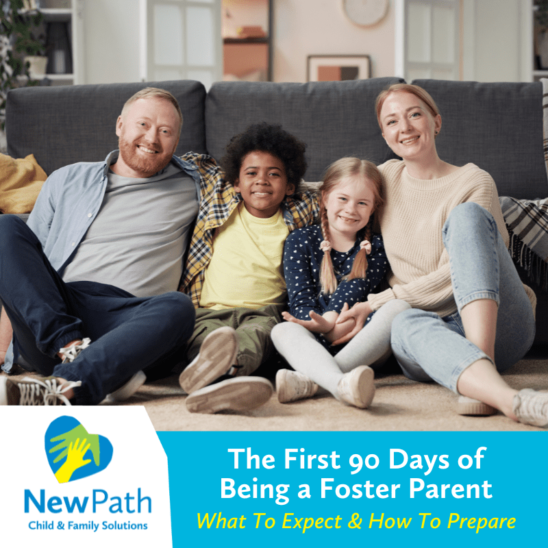 The First 90 Days of Being a Foster Parent - NewPath